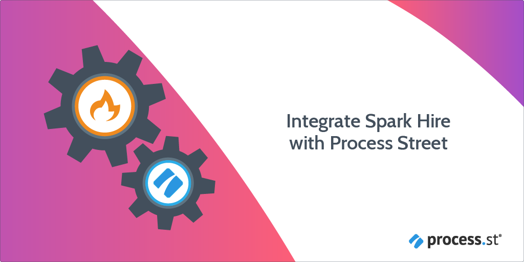 Spark Hire + Process Street Integration - Process Street Help Center